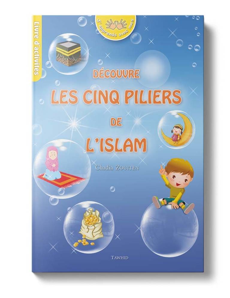 "Découvre les 5 piliers de l'Islam" - Livre d'activité de Chadia Zouiten. Edition Tawhid ...